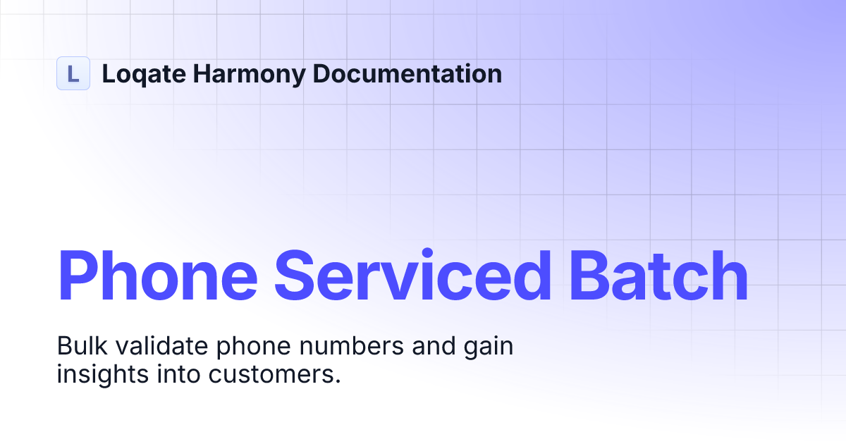 Phone Serviced Batch | Loqate Harmony Documentation