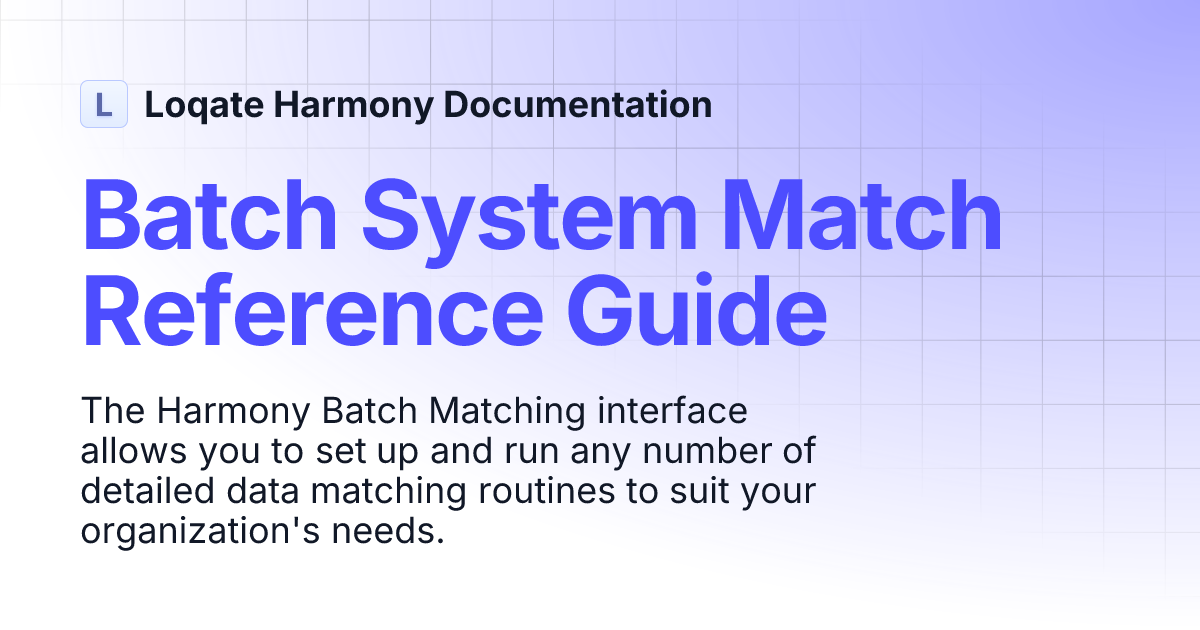 Batch System Match Reference Guide | Loqate Harmony Documentation