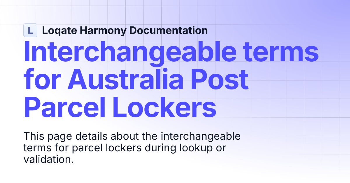 Interchangeable terms for Australia Post Parcel Lockers | Loqate Harmony Documentation