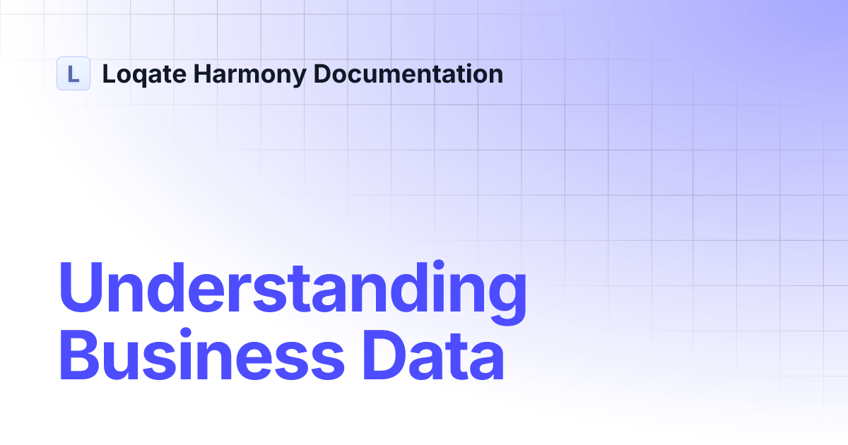 Understanding Business Data | Loqate Harmony Documentation