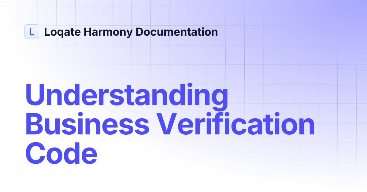 Understanding Business Verification Code | Loqate Harmony Documentation