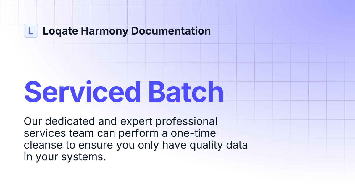 Serviced Batch | Loqate Harmony Documentation
