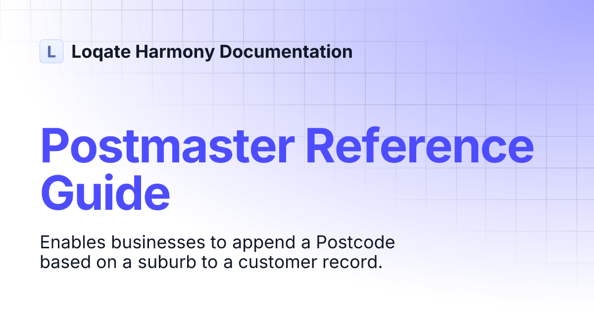 Postmaster Reference Guide | Loqate Harmony Documentation