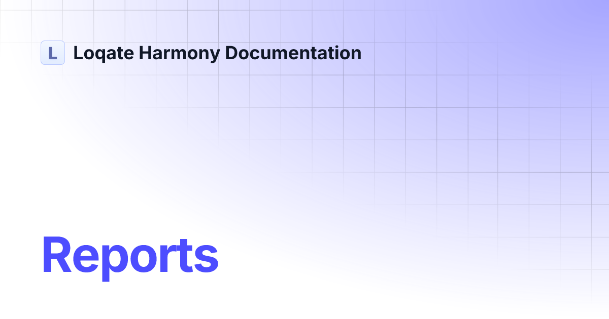 Reports | Loqate Harmony Documentation
