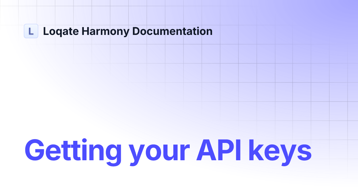 Getting your API keys | Loqate Harmony Documentation