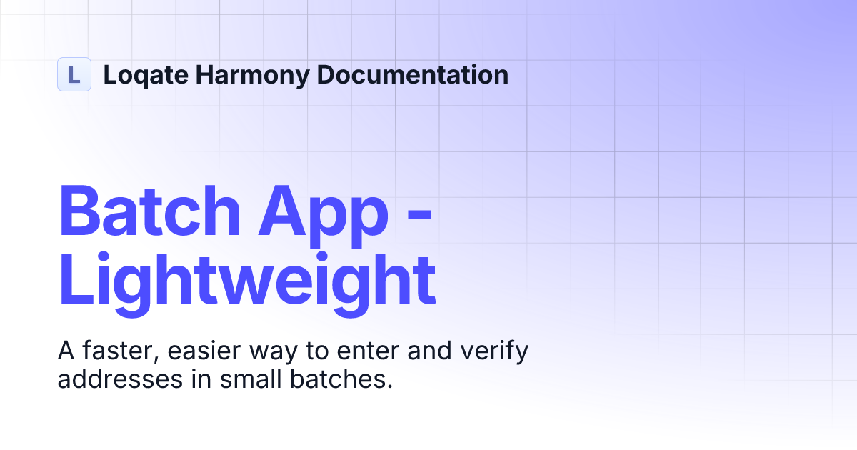 Batch App - Lightweight | Loqate Harmony Documentation