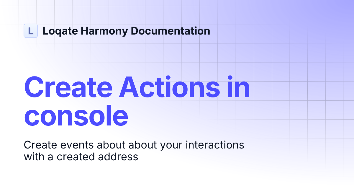 Create Actions in console | Loqate Harmony Documentation